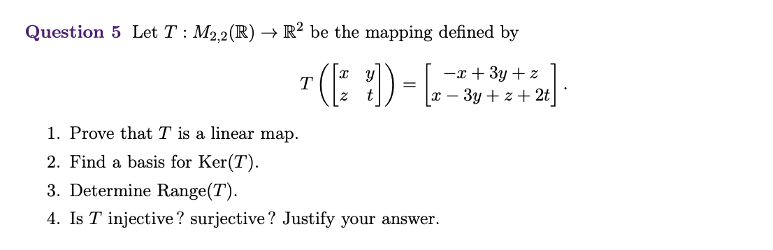 Solved Question 5 Let T:M2,2(R)→R2 be the mapping defined by | Chegg.com