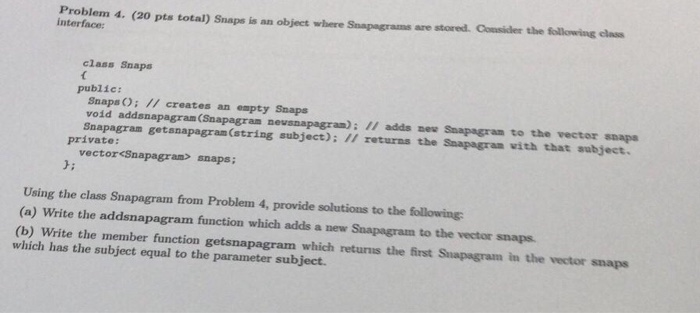 Solved Problem 4. (20 pts total) Snaps is an object where | Chegg.com