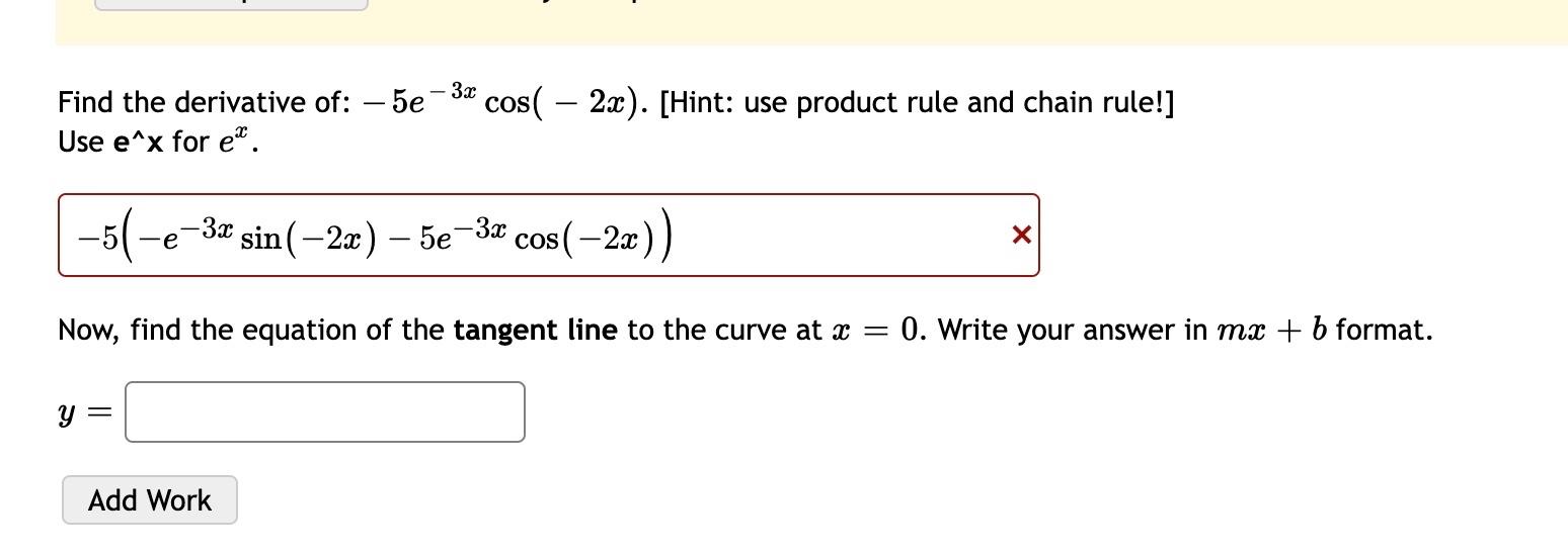 Solved Find the derivative of: - 5e - 32 cos( – 2x). [Hint: | Chegg.com