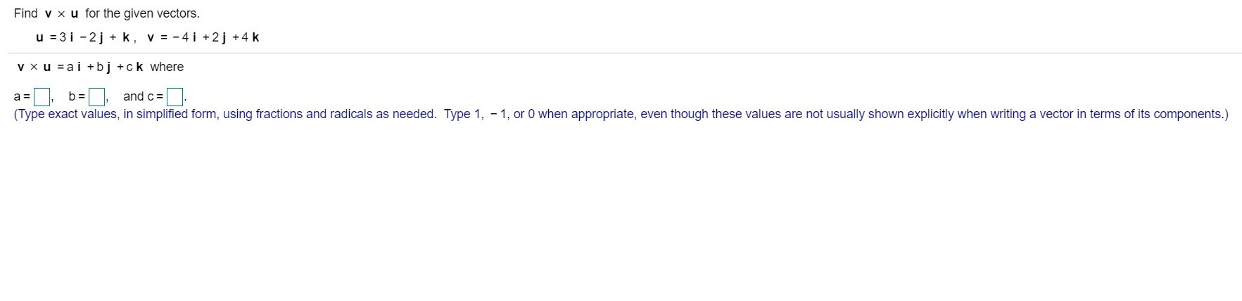 Solved Find v x u for the given vectors. u = 3i - 2 j + k, v | Chegg.com