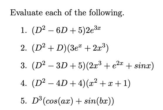 Solved Evaluate each of the following. 1. (D2−6D+5)2e3x 2. | Chegg.com