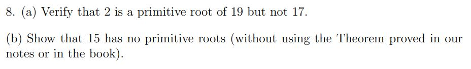 Solved 8. (a) Verify that 2 is a primitive root of 19 but | Chegg.com