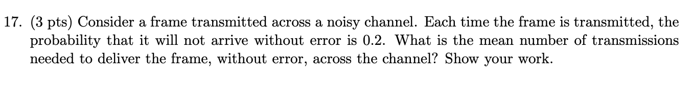 Solved 17. (3 pts) Consider a frame transmitted across a | Chegg.com