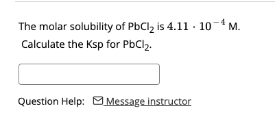 Solved The molar solubility of PbCl2 is 4.11 . 10 M. -4N | Chegg.com