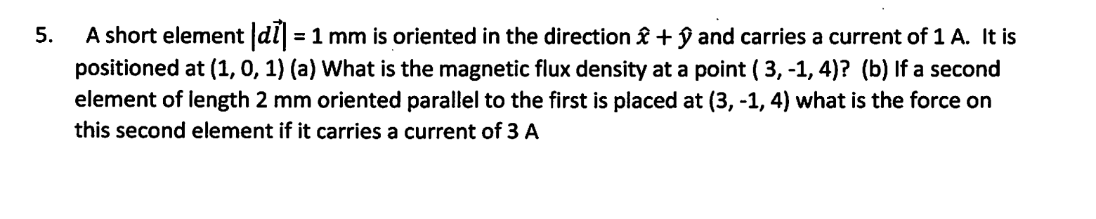 Solved 5. A short element ∣dl∣=1 mm is oriented in the | Chegg.com