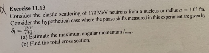 Solved Exercise 11.13 Consider the elastic scattering of 170 | Chegg.com