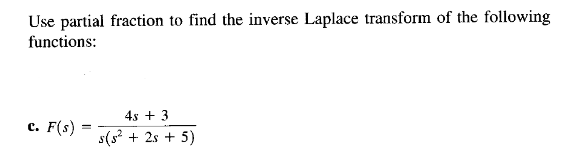 Solved Use partial fraction to find the inverse Laplace | Chegg.com