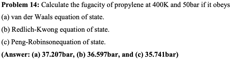 Solved Problem 14: Calculate the fugacity of propylene at | Chegg.com Solved Problem 14: Calculate the fugacity of propylene at | Chegg.com