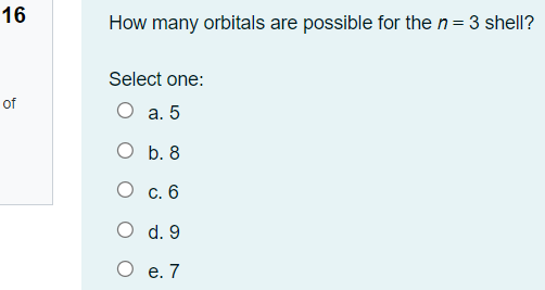 Solved 16 How many orbitals are possible for the n= 3 shell? | Chegg.com