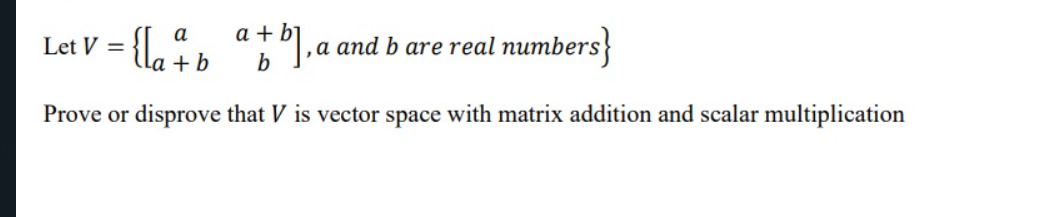 Solved Let V={[aa+ba+bb]a ﻿and b ﻿are real numbers | Chegg.com