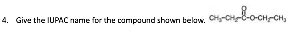 Solved 4. Give the IUPAC name for the compound shown below. | Chegg.com