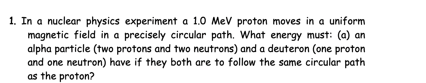 Solved 1. In a nuclear physics experiment a 1.0MeV proton | Chegg.com