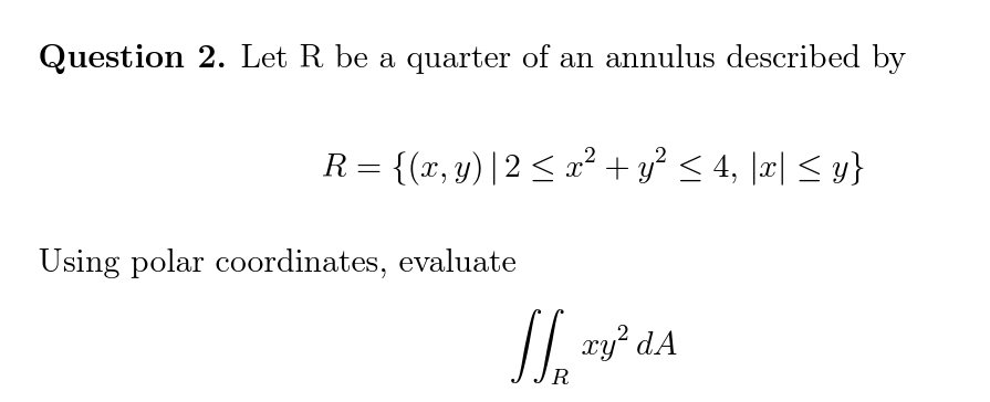 Solved Question 2. Let R be a quarter of an annulus | Chegg.com