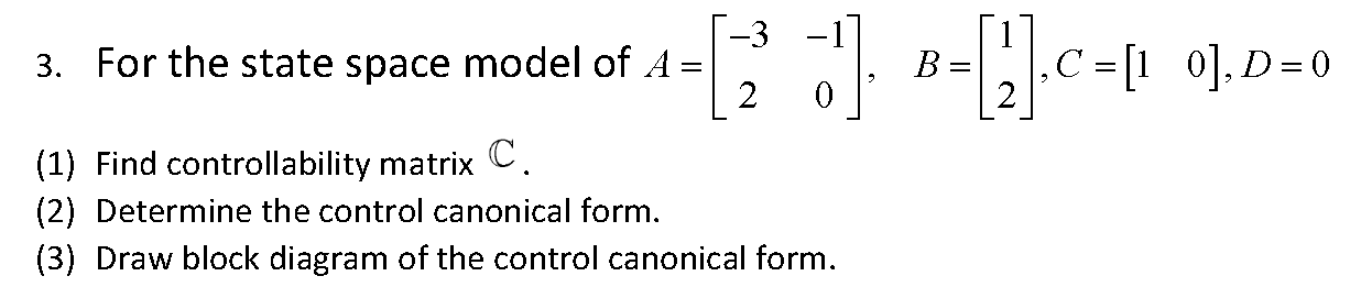 Solved 1 0], D=0 T-3 -1] 3. For the state space model of A=| | Chegg.com