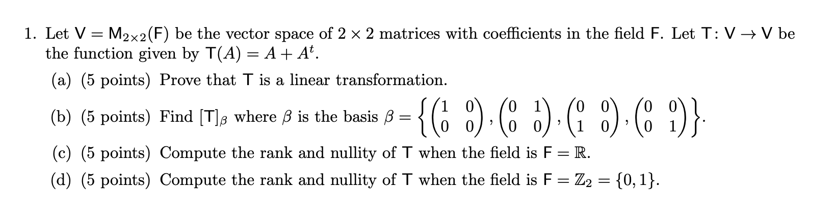 Solved 1. Let V=M2x2(F) be the vector space of 2 x 2 | Chegg.com