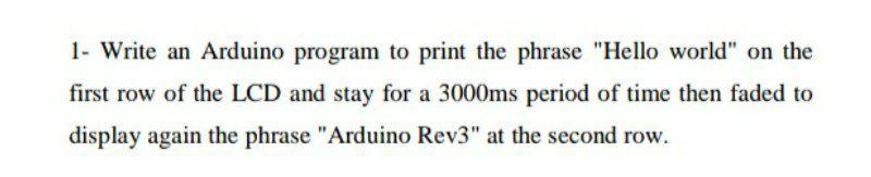 Solved 1. Write an Arduino program to print the phrase | Chegg.com