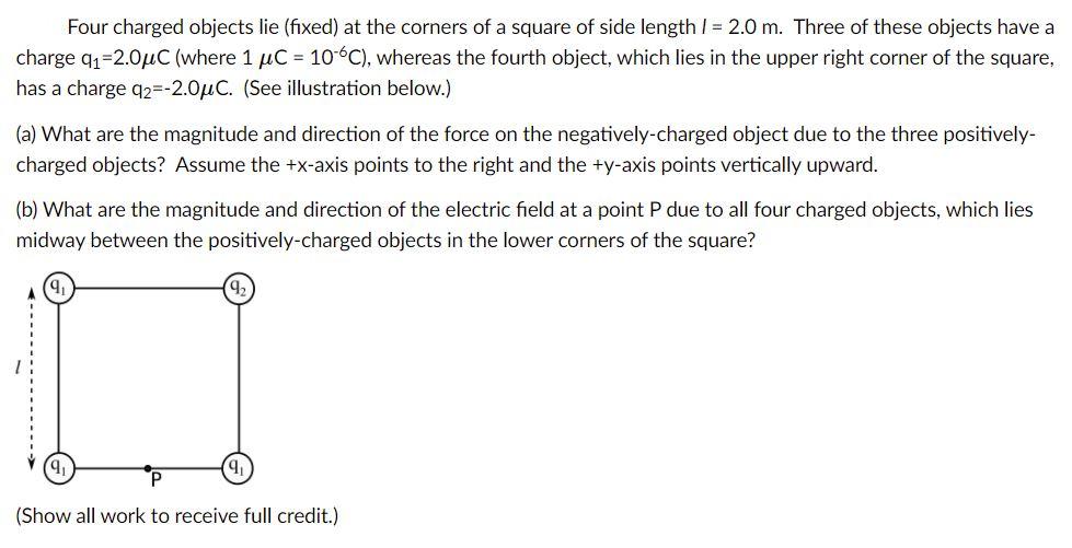 Solved Four charged objects lie (fixed) at the corners of a | Chegg.com