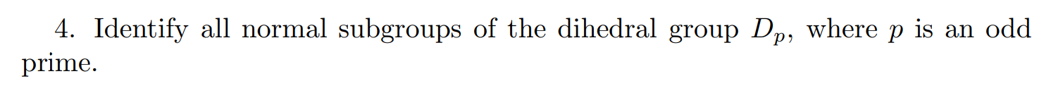 Solved 4. Identify all normal subgroups of the dihedral | Chegg.com