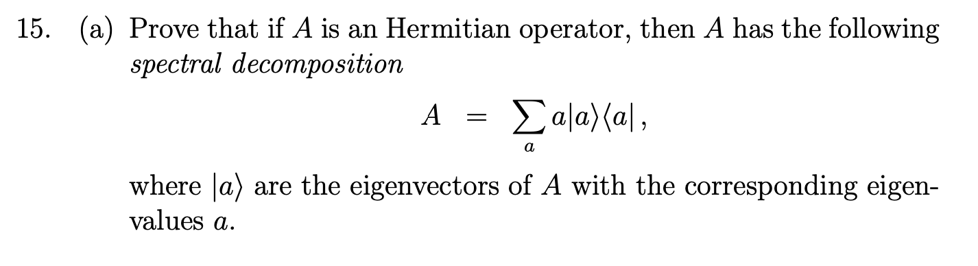 Solved 15. (a) Prove that if A is an Hermitian operator, | Chegg.com