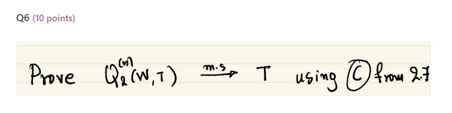 Q6 (10 points) Prove Q2(n)(W,T) m.5T using C frow | Chegg.com