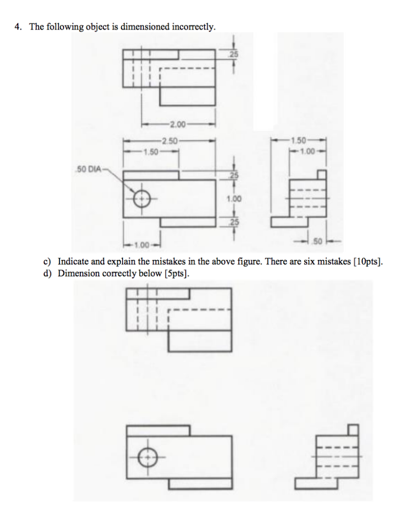 Solved 4. The following object is dimensioned incorrectly. | Chegg.com