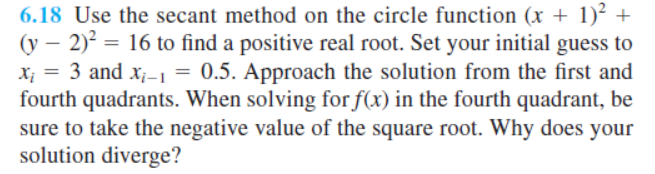 Solved 6.18 Use the secant method on the circle function (x | Chegg.com