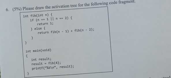 Solved 6, (5%) Please draw the activation tree for the | Chegg.com