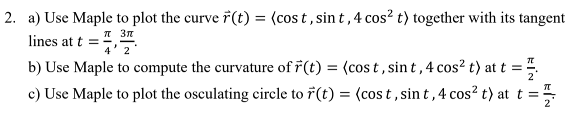 Solved п Зп 4' 2 2. a) Use Maple to plot the curve r(t) = | Chegg.com