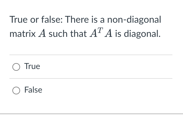 True or false: There is a non-diagonal matrix A such | Chegg.com