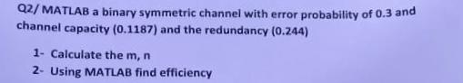 Solved Q2/MATLAB a binary symmetric channel with error | Chegg.com