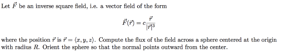 Solved Let F be an inverse square field, i.e. a vector field | Chegg.com