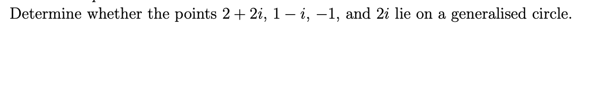 Solved Determine whether the points 2+2i, 1 – i, -1, and 2i | Chegg.com