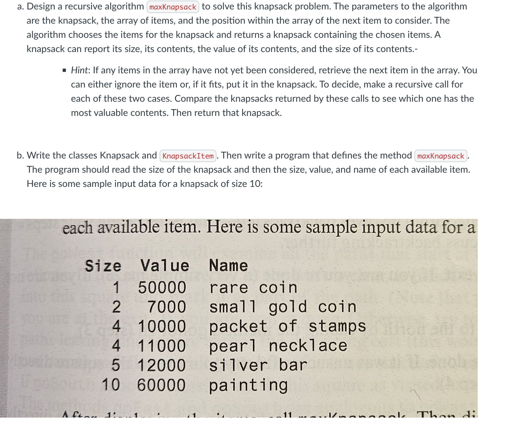 Solved a. Design a recursive algorithm maxKnapsack to solve | Chegg.com