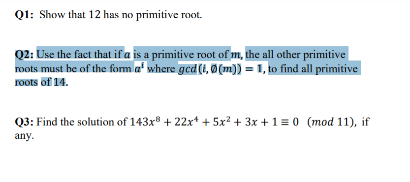 Solved Q1: Show that 12 has no primitive root. Q2: Use the | Chegg.com