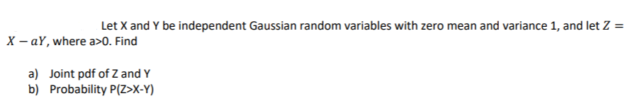 Solved Let X and Y be independent Gaussian random variables | Chegg.com