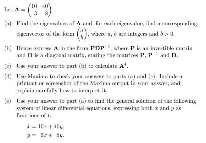 Solved Let A=(103408). (a) Find the eigenvalues of A and, | Chegg.com