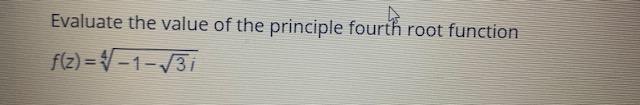 Solved Evaluate the value of the principle fourth root | Chegg.com