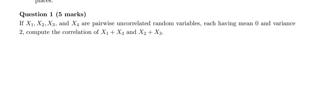 Solved places. Question 1 (5 marks) If X1, X2, X3, and X4 | Chegg.com