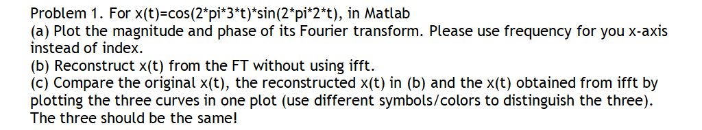 Solved Problem 1. For X(t)=cos(2*pi*3*t)*sin(2*pi*2*t), in | Chegg.com