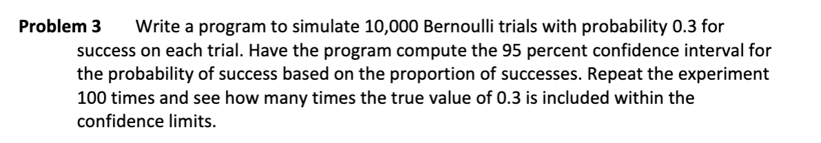 Solved Problem 3 Write a program to simulate 10,000 | Chegg.com