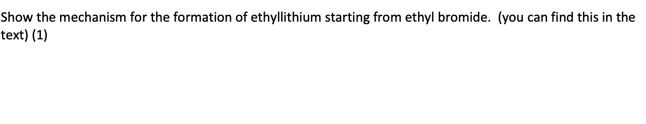 Solved Show the mechanism for the formation of ethyllithium | Chegg.com