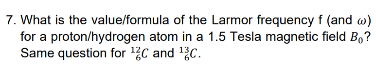 Solved 7. What is the value/formula of the Larmor frequency | Chegg.com