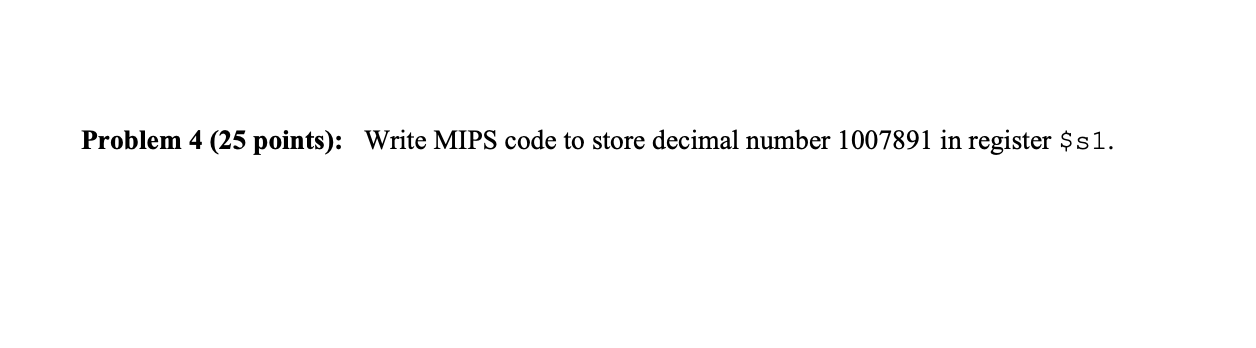 Solved Problem 4 (25 points): Write MIPS code to store | Chegg.com