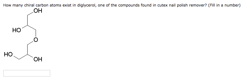 Solved How many chiral carbon atoms exist in diglycerol, one | Chegg.com