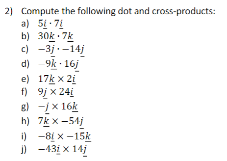 Solved 2) Compute the following dot and cross-products: a) | Chegg.com