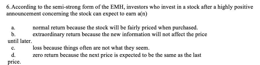 Solved 6. According to the semi-strong form of the EMH, | Chegg.com