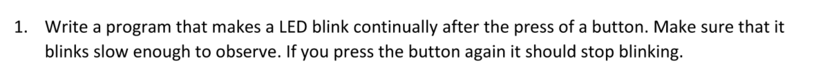 Solved 1. Write a program that makes a LED blink continually | Chegg.com
