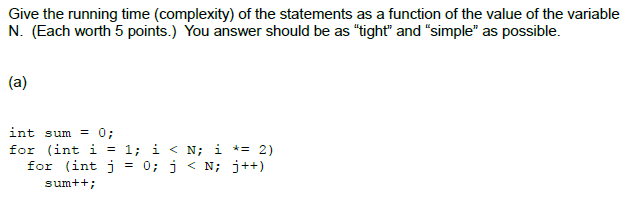Solved Give the running time (complexity) of the statements | Chegg.com