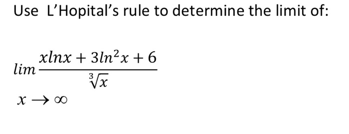 Solved Use L'Hopital's rule to determine the limit of: lim 3 | Chegg.com