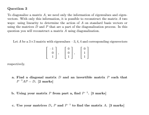 Solved Question 3 To diagonalize a matrix A, we need only | Chegg.com